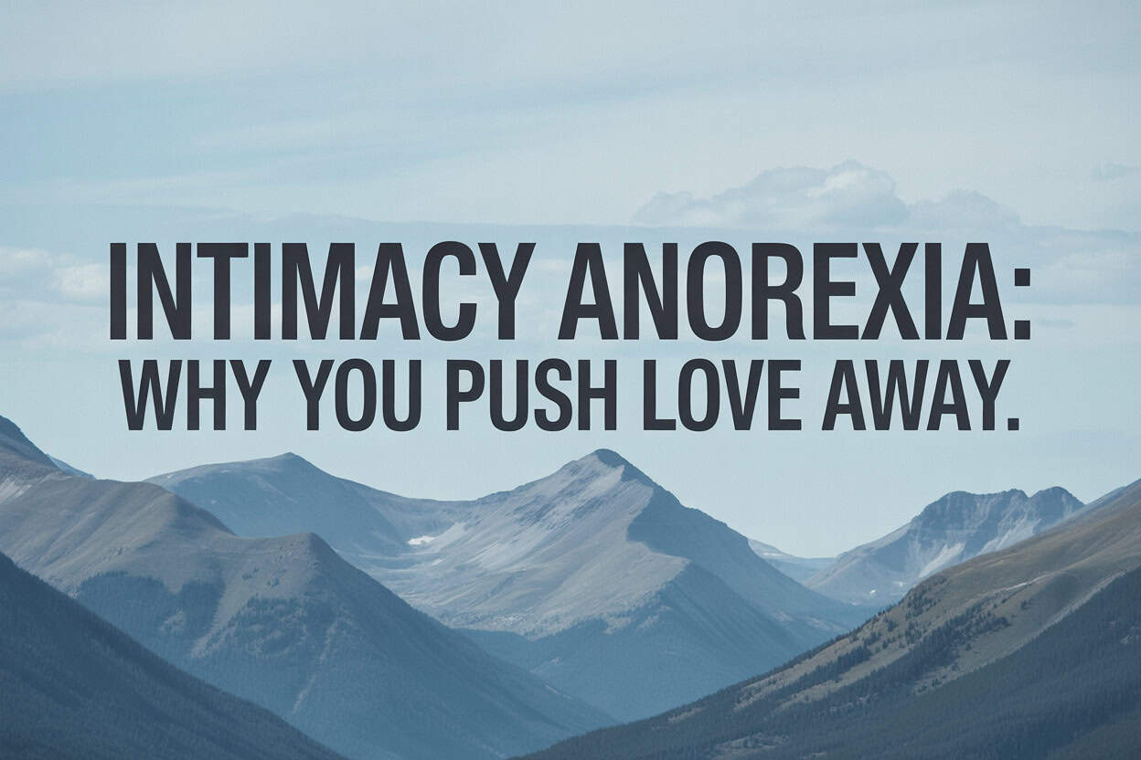 Intimacy Anorexia in Men | Why Emotional Closeness Feels Unsafe ...